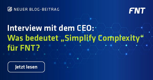 Interview mit dem CEO: Was bedeutet „Simplify Complexity“ für FNT?
